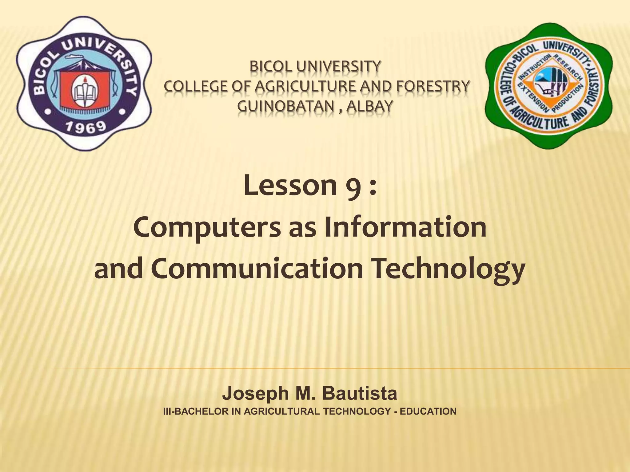 Lesson 9 - Computers as Information and Communication Technology- Joseph M. Bautista III-BAT ...