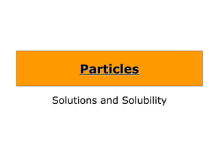 Lesson 9 solutions and solubility | PPT