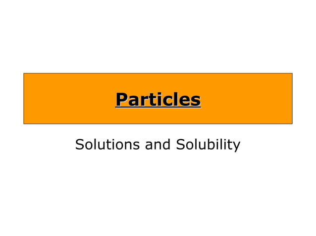 Lesson 9 solutions and solubility | PPT