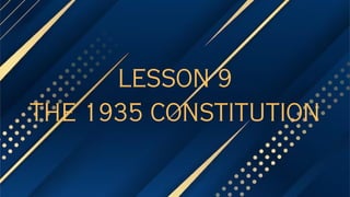 LESSON 9 THE 1935 CONSTITUTION_20230816_135557_0000.pdf