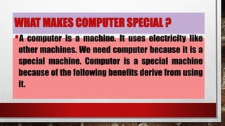 THE COMPUTER AND WHAT MAKES IT SPECIAL | PPTX | Computer Peripherals ...