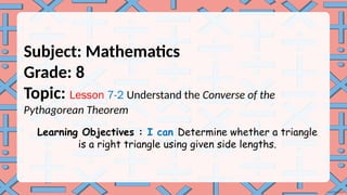 Lesson gr8 7-2 -con-pythagorean-theorem.pptx