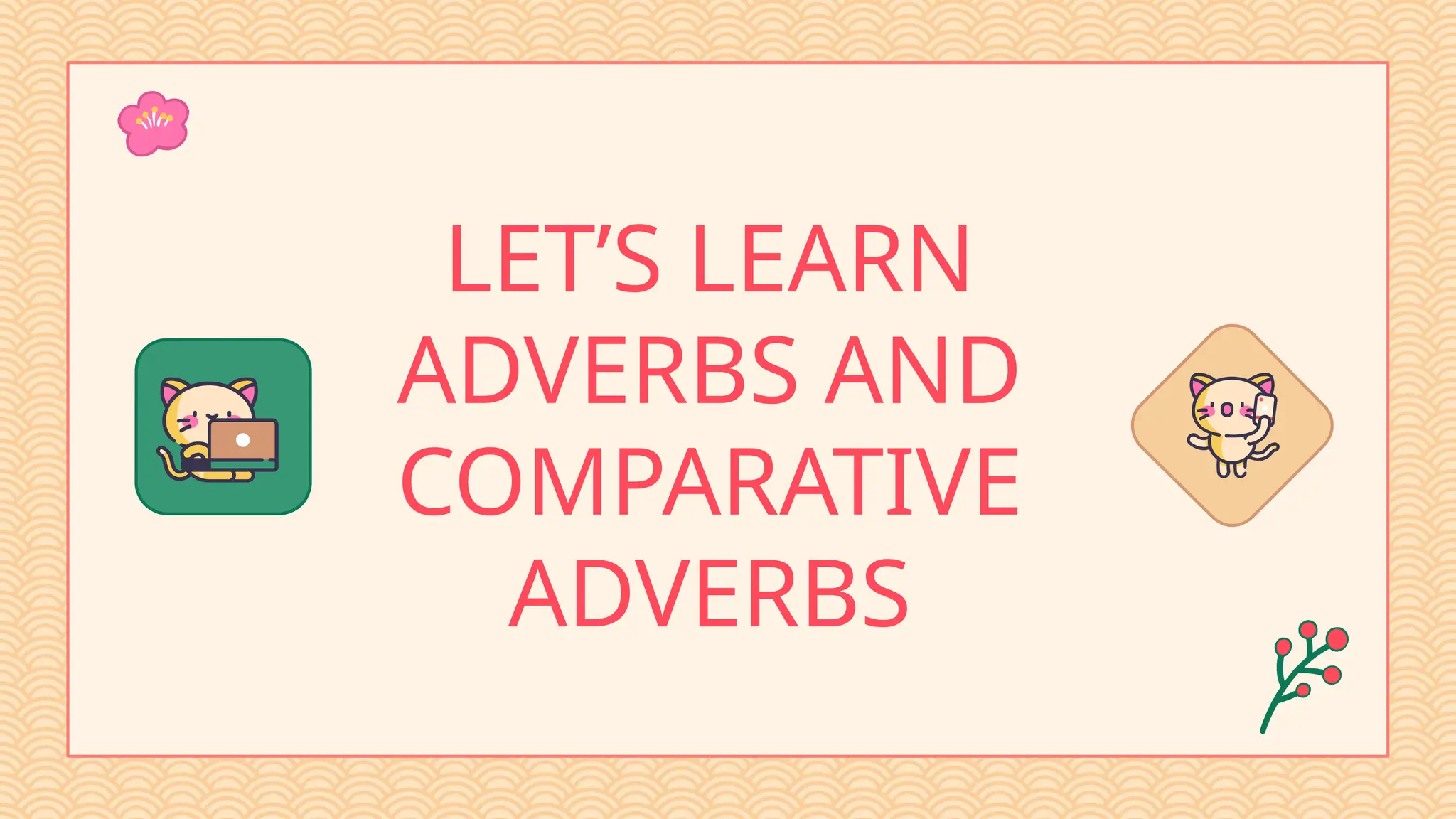 LESSON N°07- ADVERBS AND COMPARATIVE ADVERBS.pptx