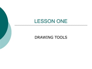 Lesson one drawing tools | PPT