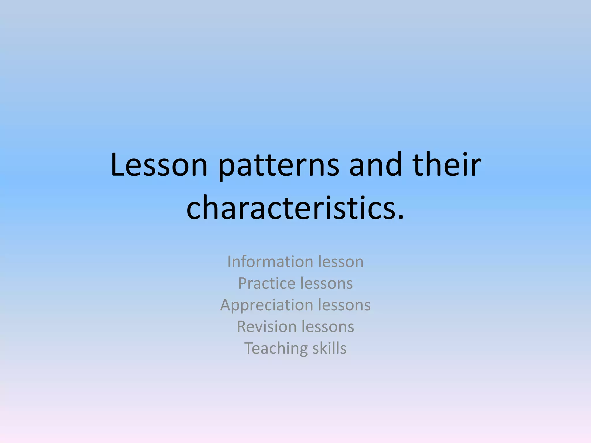 Lesson patterns and their characteristics | PPTX