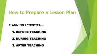 Preparation of Lesson Plans, PLANNING ACTIVITIES…. BEFORE TEACHING ...