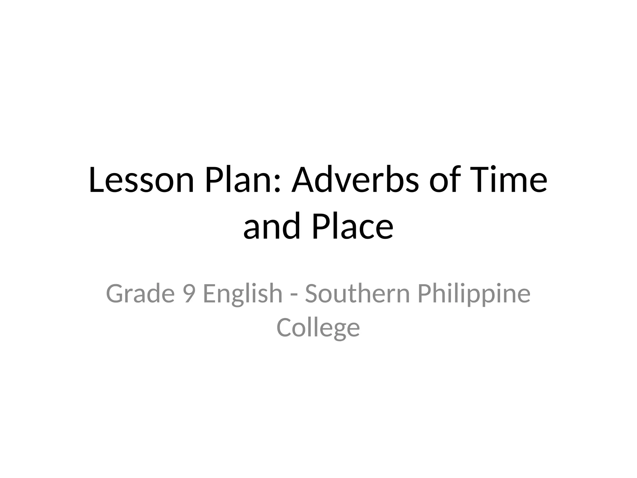 Lesson Plan for English 8 Adverbs of Time and Plac.pptx