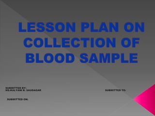 Lesson plan on blood collection | PPTX