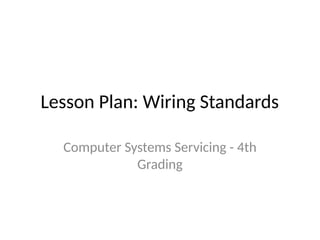 lesson plan in computer systems servicing wiring standard | PPT