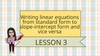 LESSON PROPER_03-Writing linear equations from standard form to slope ...