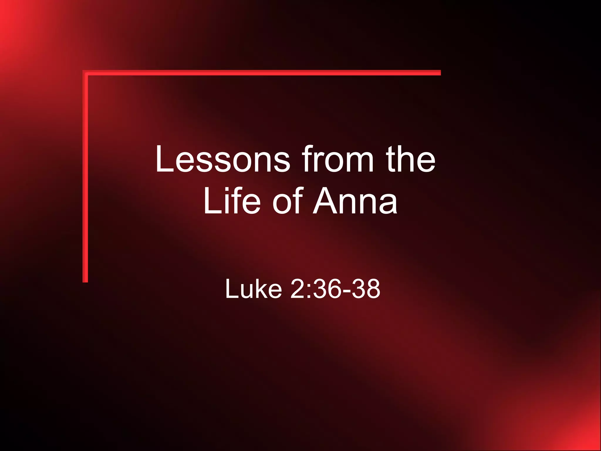 Lessons from the Life of Anna | PPT