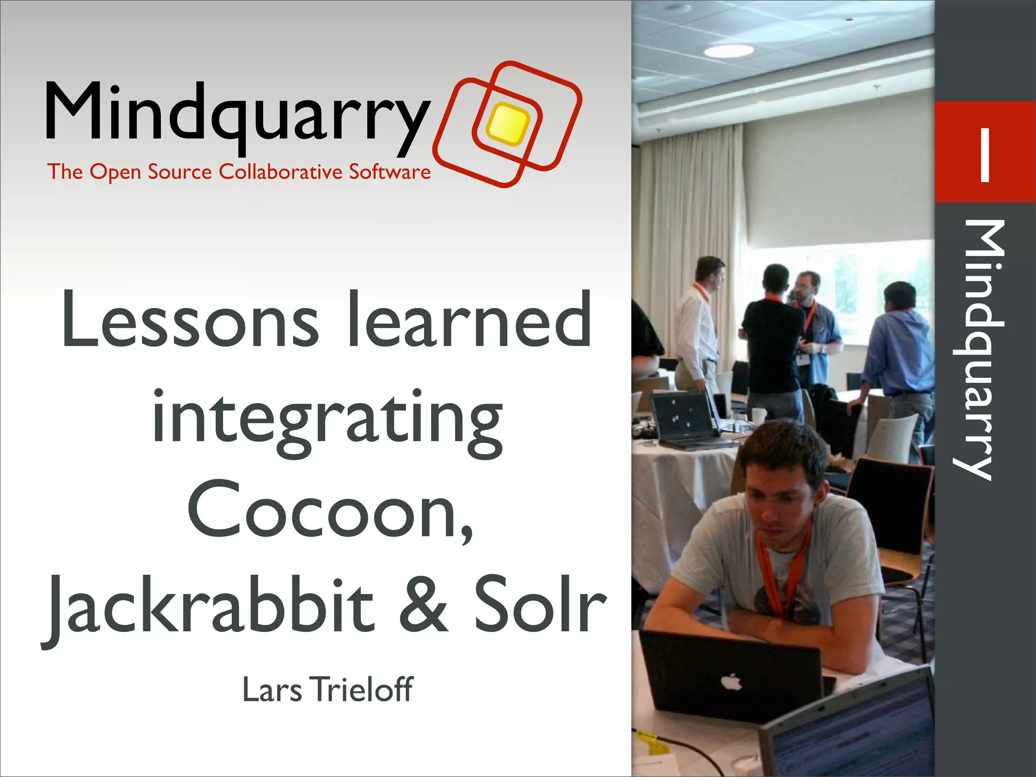 Lessons Learned Integrating Cocoon, Jackrabbit And Solr | PPT