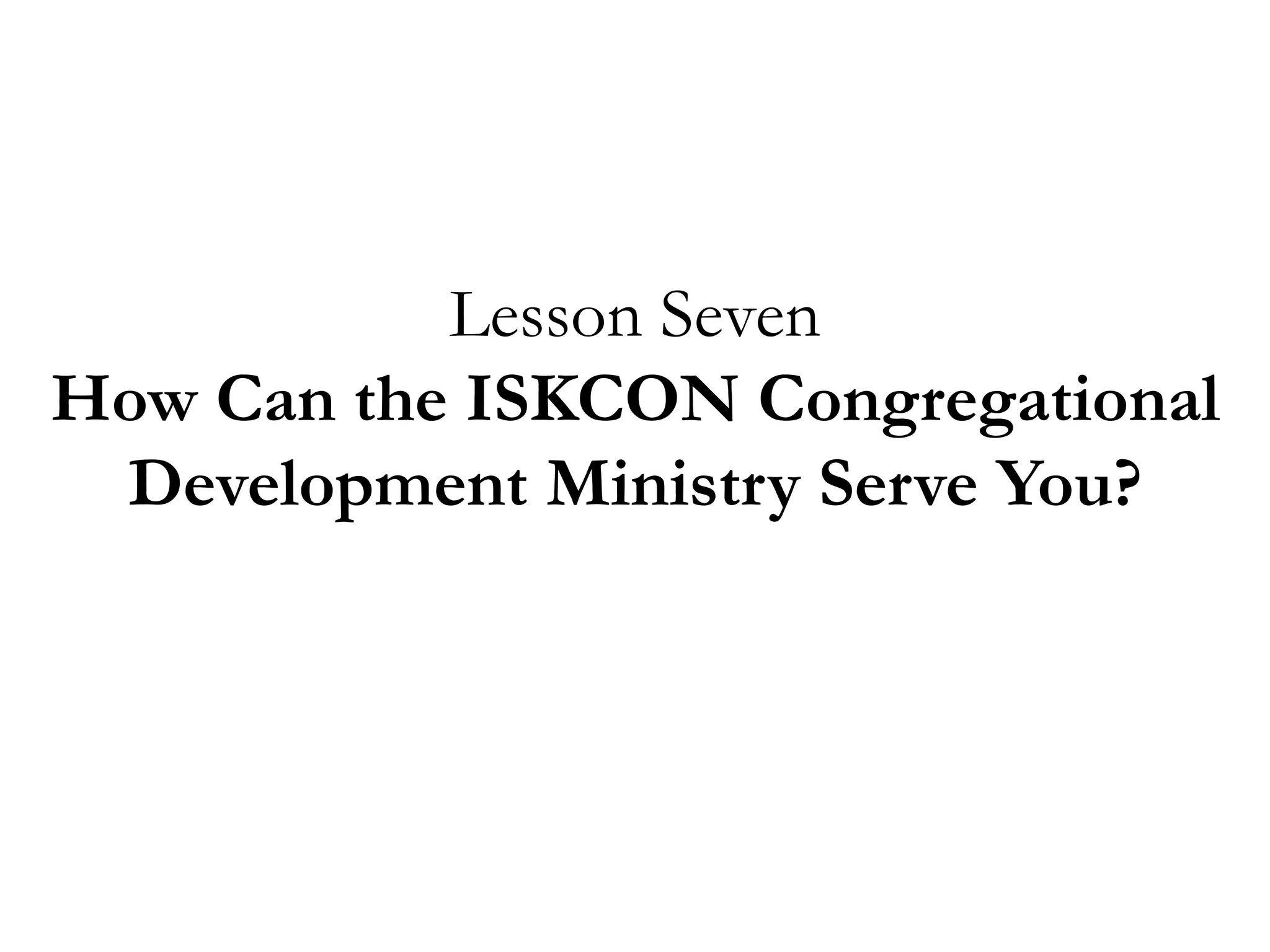 Lesson seven -_how_can_the_iskcon_congregational_development_ministry ...
