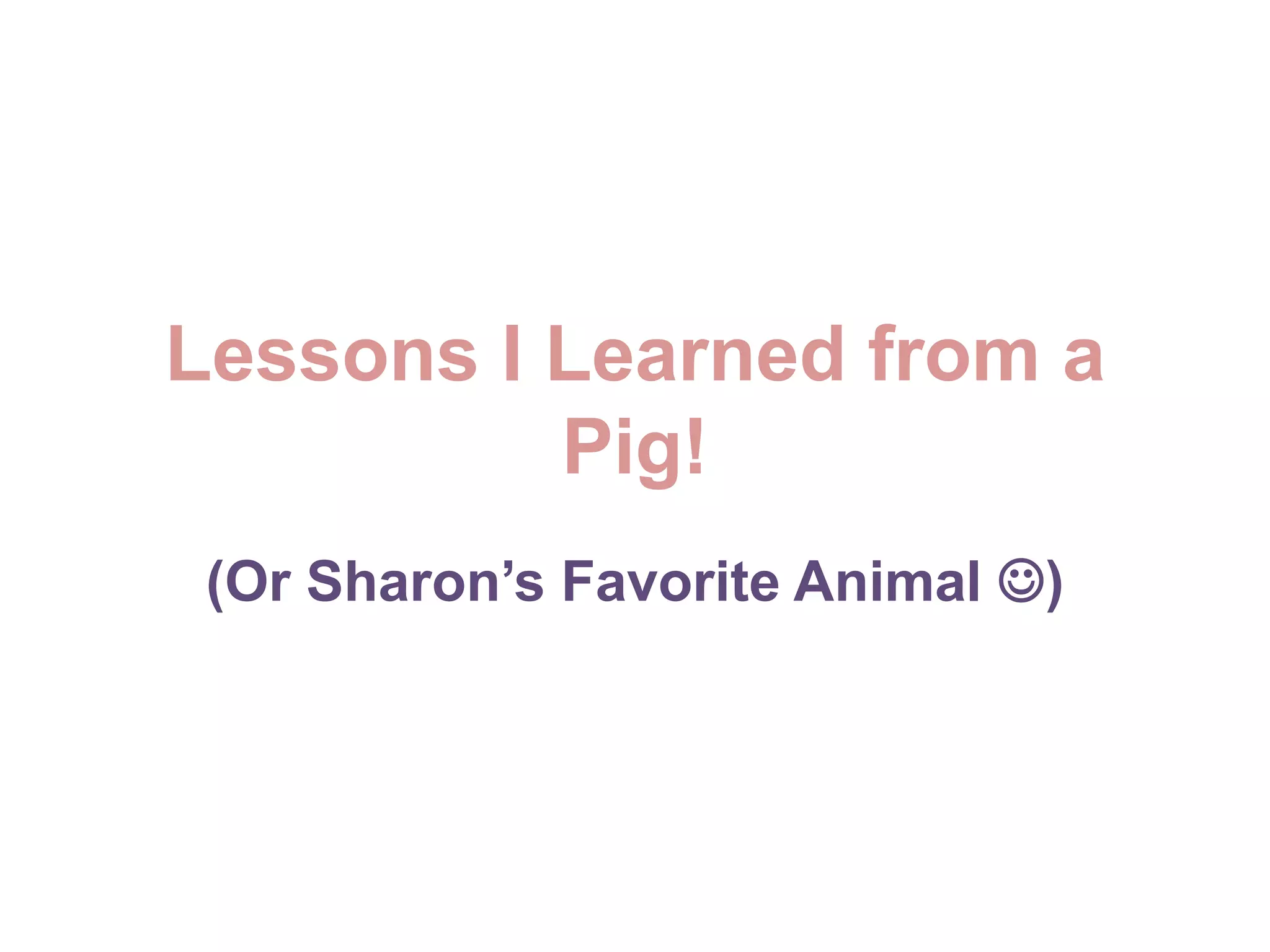Lessons I Learned From A Pig! | PPSX