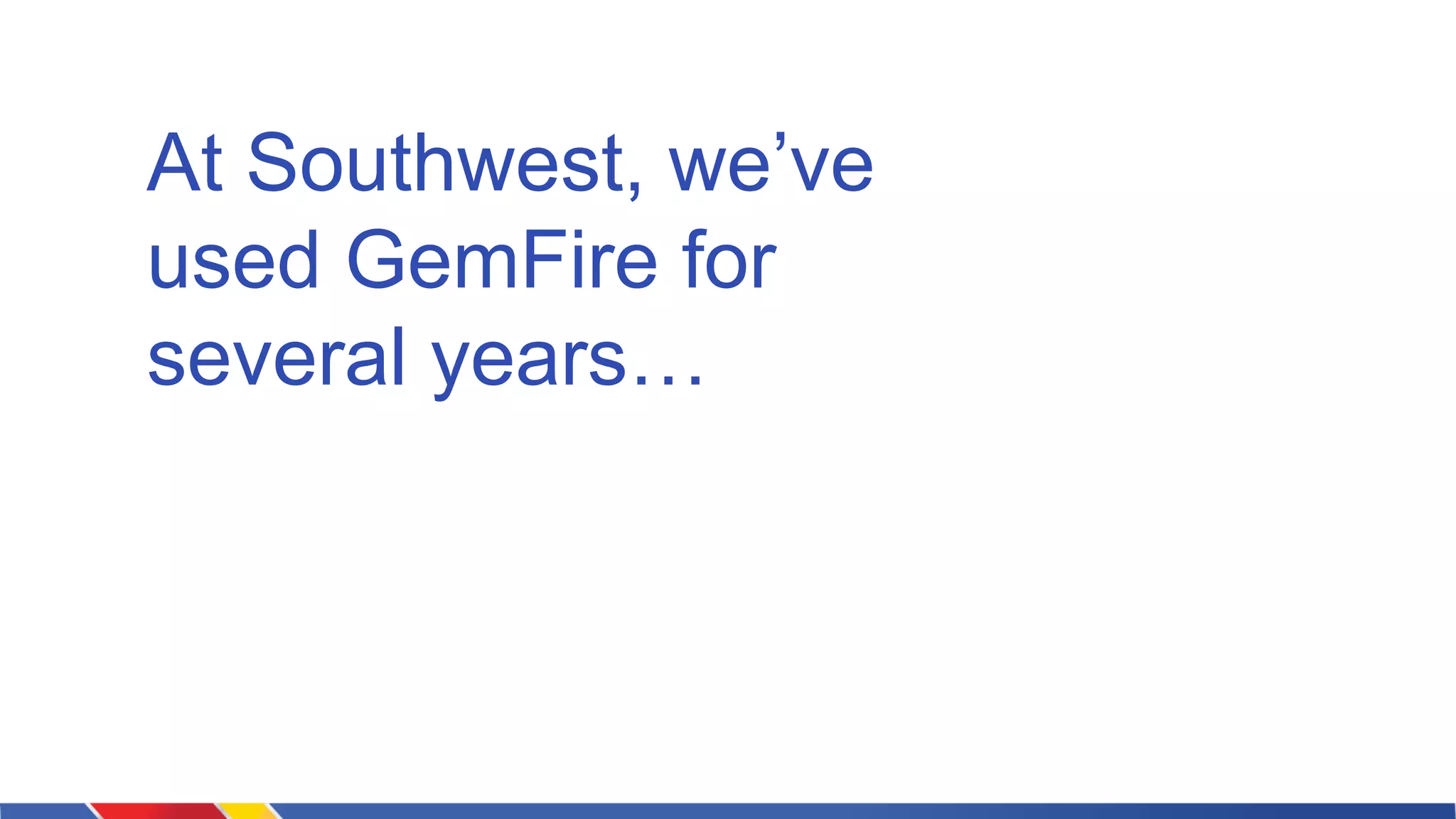 Using Apache Geode: Lessons Learned at Southwest Airlines | PPTX | Cloud Computing | Internet