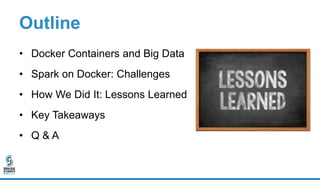 Lessons Learned from Dockerizing Spark Workloads | PPT