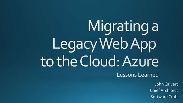 Lessons Learned From Migrating A Legacy Web App To Azure Ppt