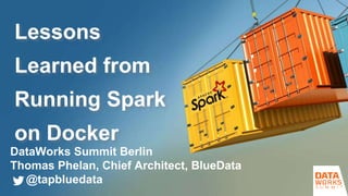 Lessons learned from running Spark on Docker | PPT