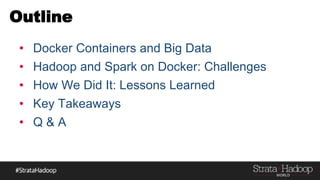 Lessons Learned Running Hadoop and Spark in Docker Containers | PPTX | Cloud Computing | Internet
