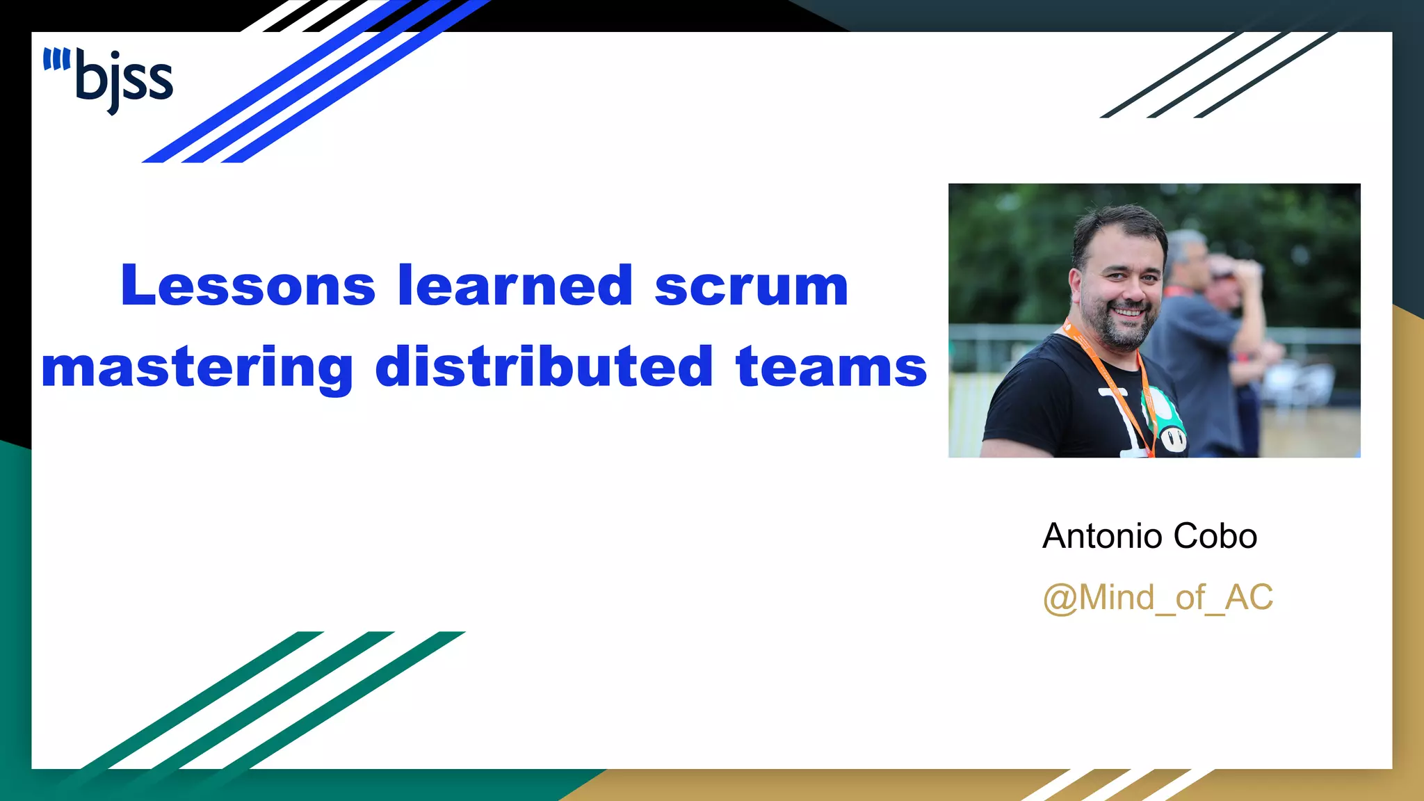 Lessons learned scrum mastering distributed teams - MeetUp Agile ... Lessons learned scrum mastering distributed teams - MeetUp Agile ...