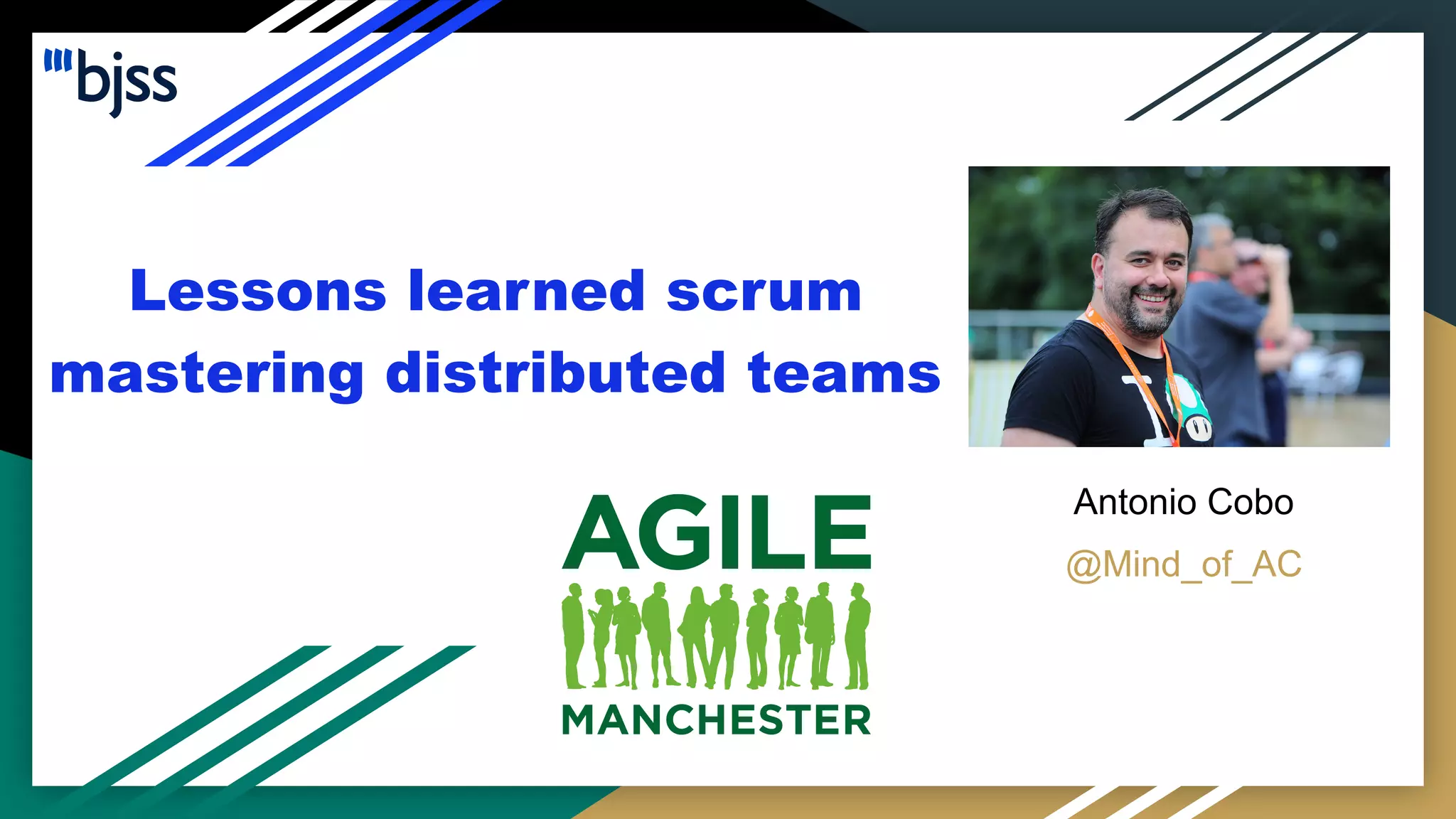 Lessons learned scrum mastering distributed teams - Agile Manchester ... Lessons learned scrum mastering distributed teams - Agile Manchester ...