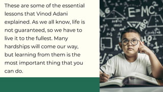 Lessons You Must Learn Early in Life Explained by Vinod Adani.pptx