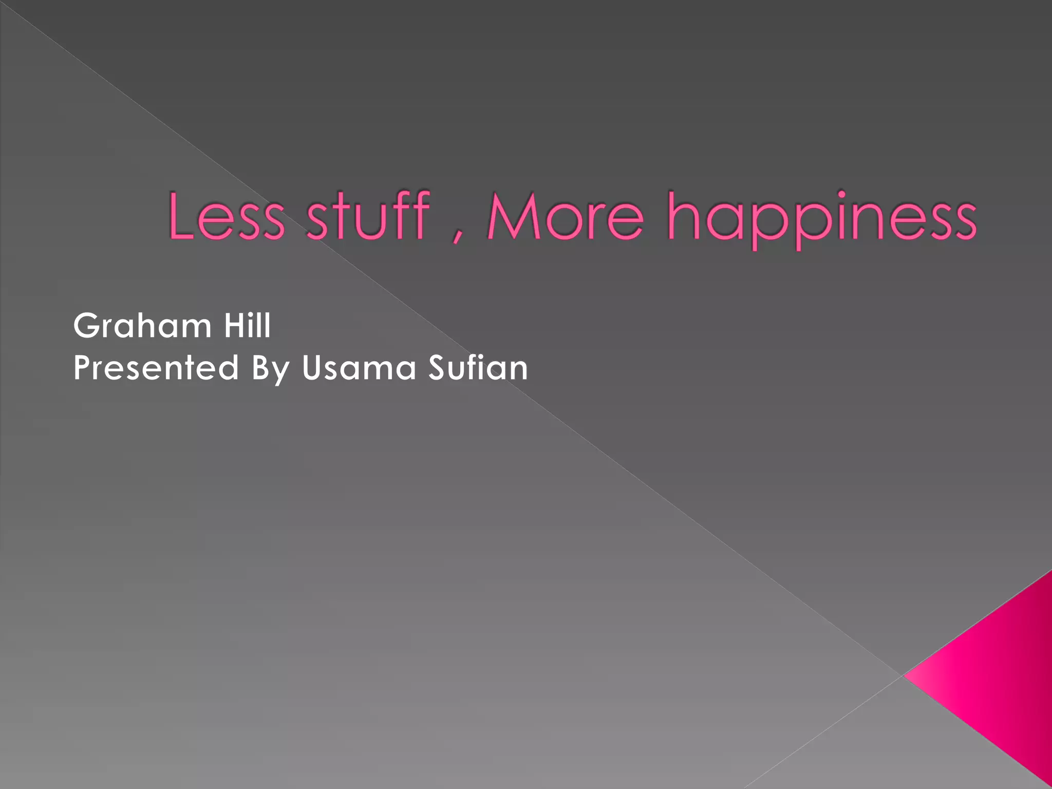 Less things more happiness | PPTX