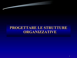 Le strutture organizzative | PPT