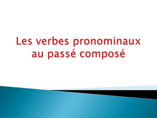 Les verbes pronominaux au passé composé | PPT