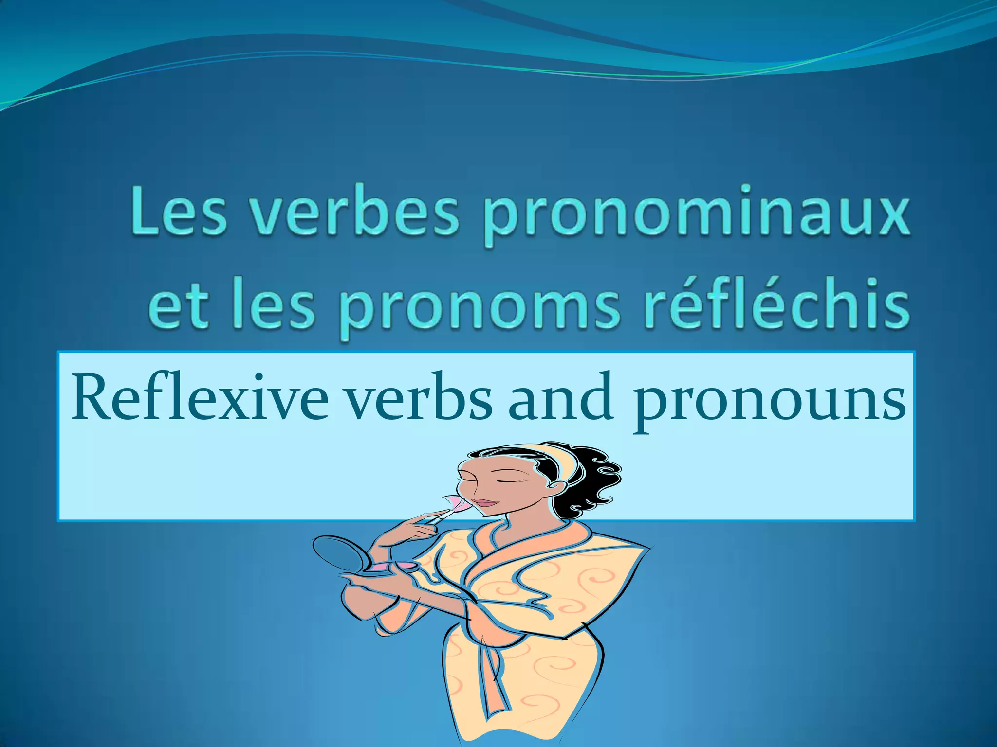 Les verbes pronominaux et les pronoms réfléchis | PPTX