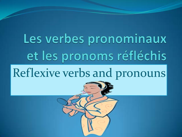 Les verbes pronominaux et les pronoms réfléchis | PPTX