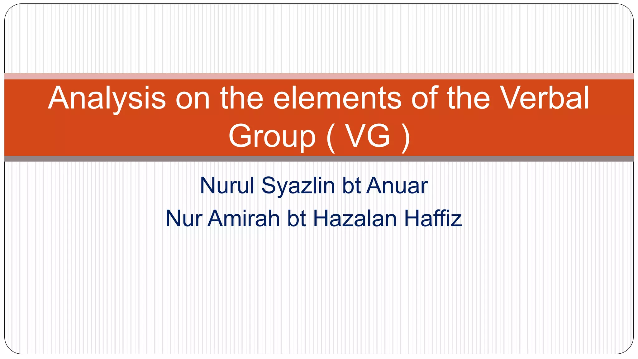 Analysis on the Elements of the verbal Group (VG) | PPTX