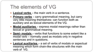 Analysis on the Elements of the verbal Group (VG) | PPTX