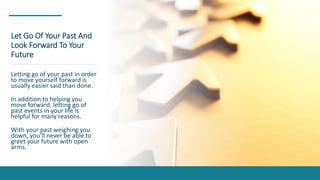 Let go of your past and look forward to your future | PPTX