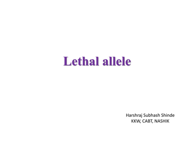 Lethal allele | PPTX | Genetics | Science