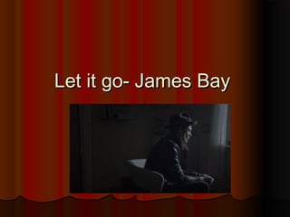 Let it go- James Bay | PPT