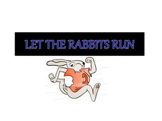LET RABBITS RUN.ppt