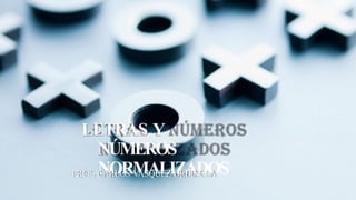 Letras y números normalizados.pptx