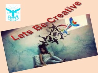 Lets be creative | PPTX