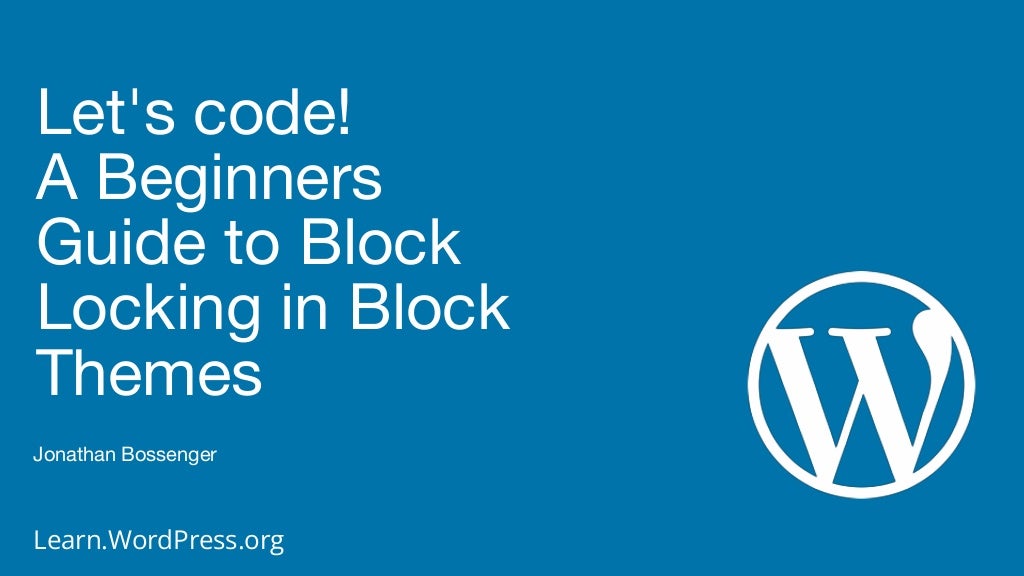 Let's code! A Beginners Guide to Block Locking in Block Themes.pptx