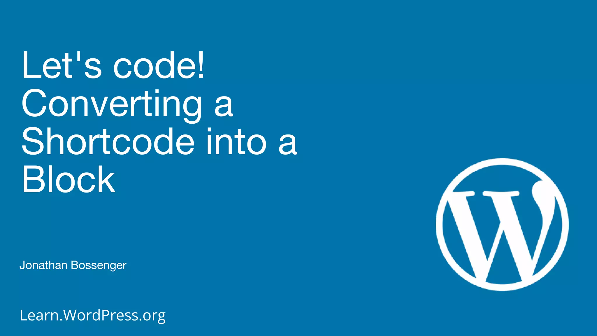 Let's code! Converting a Shortcode into a Block | PPT