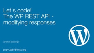 Let's code: extending the WP REST API - modifying responses | PPT