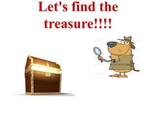 Let's find the treasure!!!! | PPT