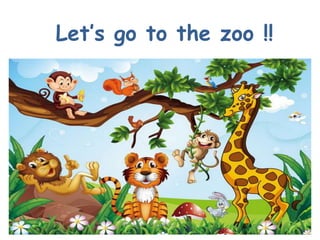 Let’s go to the zoo !!.pptx