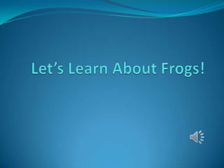 Let’s learn about frogs! | PPTX | Reptiles | Pets