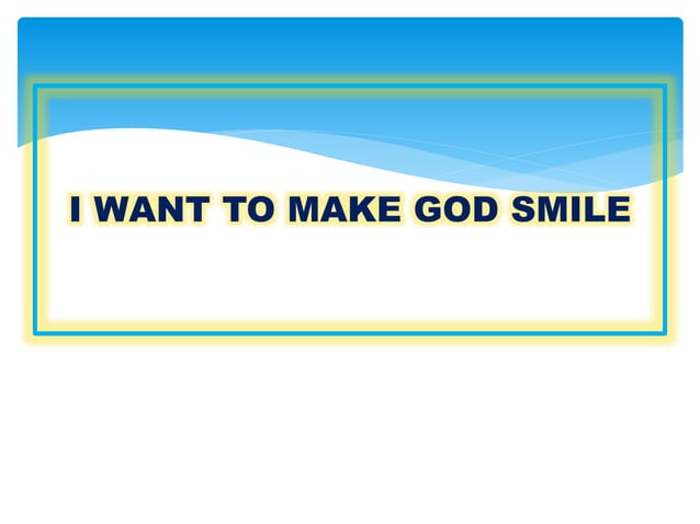 Let’s make god smile | PPTX