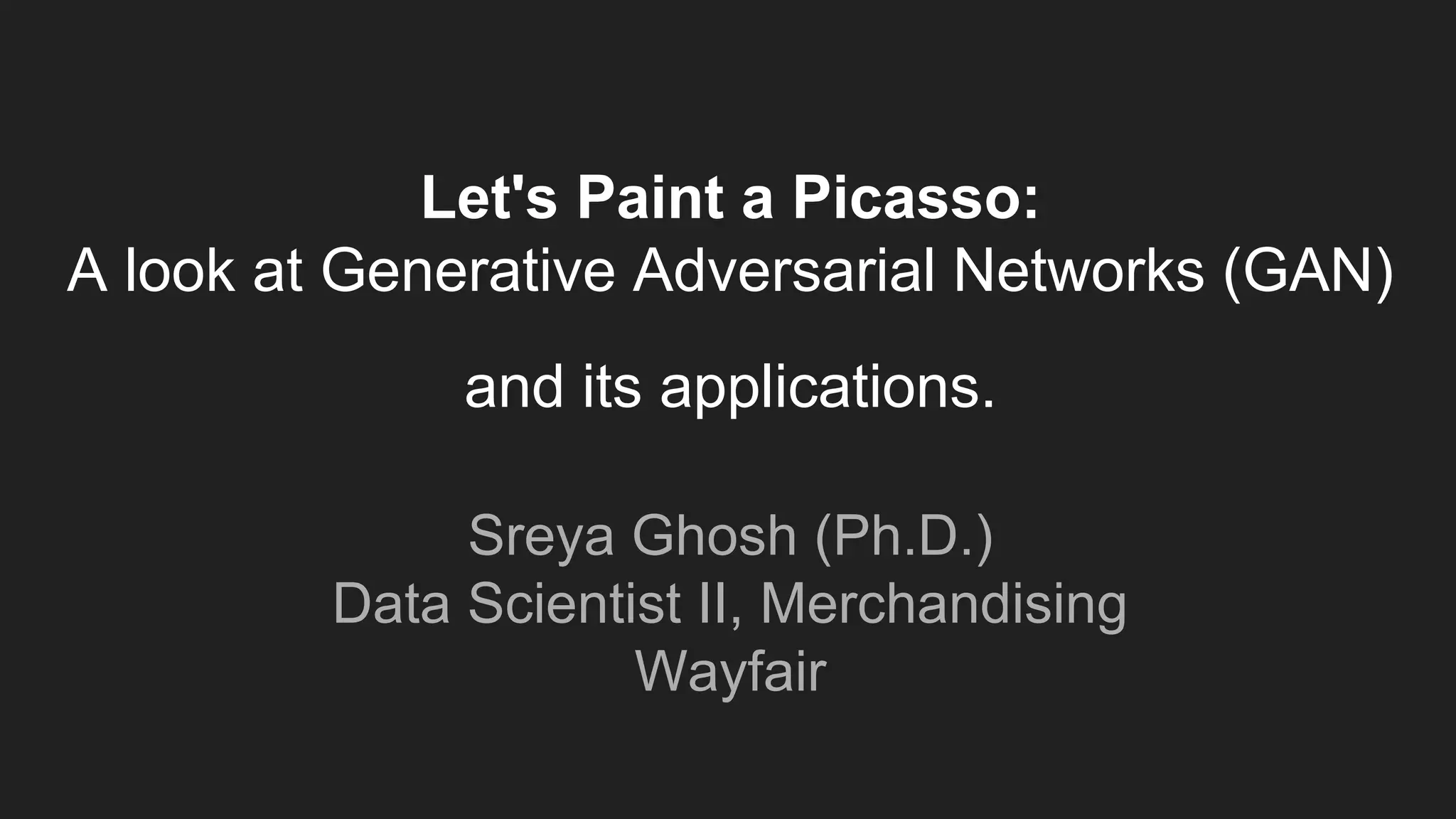 Let's paint a Picasso - A Look at Generative Adversarial Networks (GAN ...