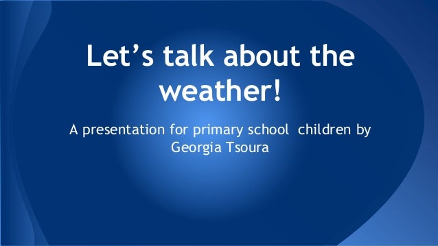 Let's talk about the weather