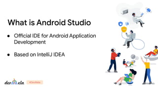 Let's talk android studio (Day one, speaker Abhinandan Singh) | PPT