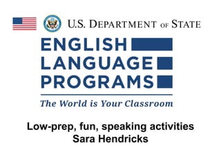 Let's Talk! Speaking Activities for Students with a Low Level of ...